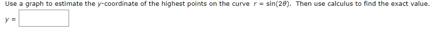 SOLVED: Use a graph to estimate the y-coordinate of the highest point on the curve sin(28). Then ...