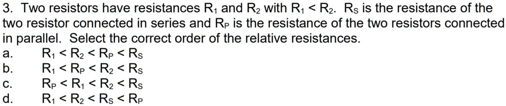 SOLVED:3_ Two resistors have resistances R1 and Rz with R1 Rz: Rs is ...