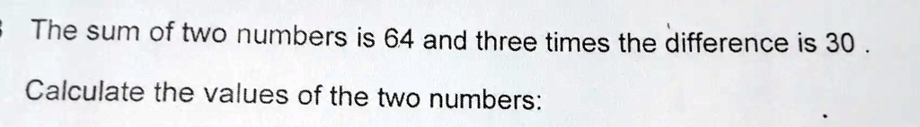 The sum of two numbers is 64 and three times the difference is 30 ...