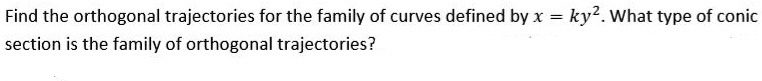 SOLVED: Find the orthogonal trajectories for the family of curves ...