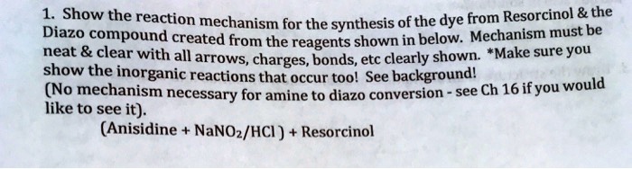 1. Show the reaction mechanism for the synthesis of the dye from ...