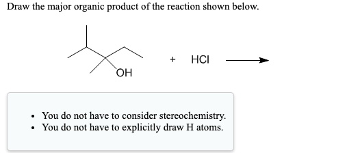 draw the major organic product of the reaction shown below hci oh you do not have to consider ...