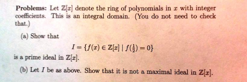 SOLVED:Problems: Let Zlr] denote the ring of polynomials in I with integer coefficients This is ...