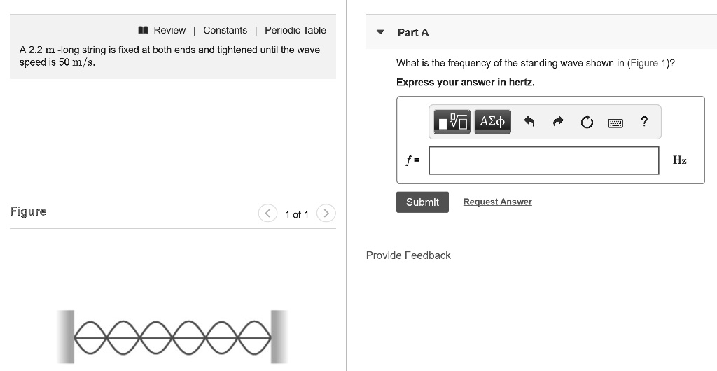 SOLVED: Review Constants Periodic Table Part A A 2.2 m long string fixed at both ends and ...