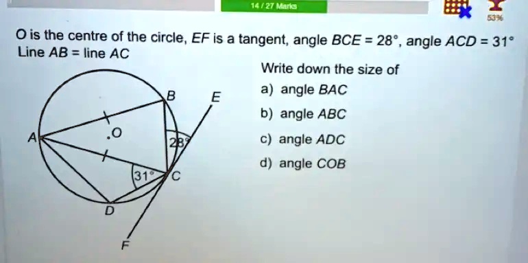 [GET ANSWER] O is the centre of the circle, EF is a tangent, angle BCE = 28°, angle ACD = 31 ...