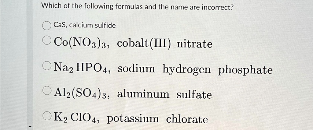 Which of the following formulas and the name are incorrect? CaS ...