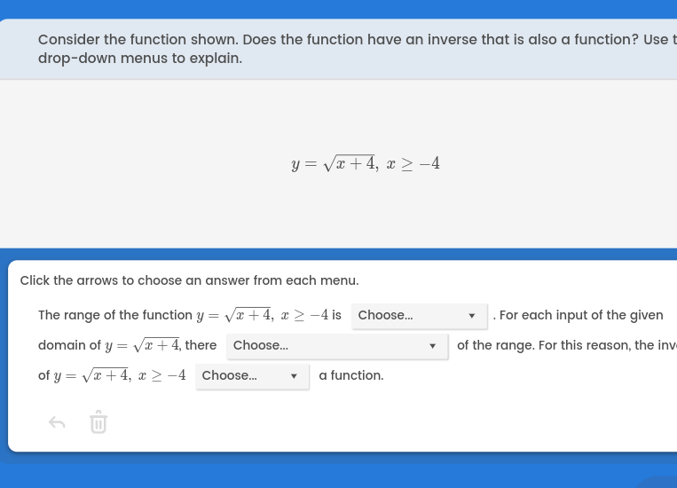 Consider the function shown. Does the function have an inverse that is also a function? Use drop ...