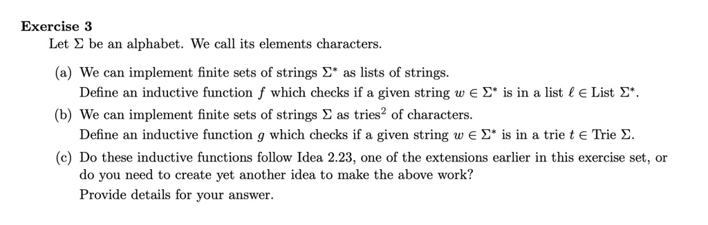 Exercise 3 Let Σ be an alphabet. We call its elements characters. (a) We can implement finite ...
