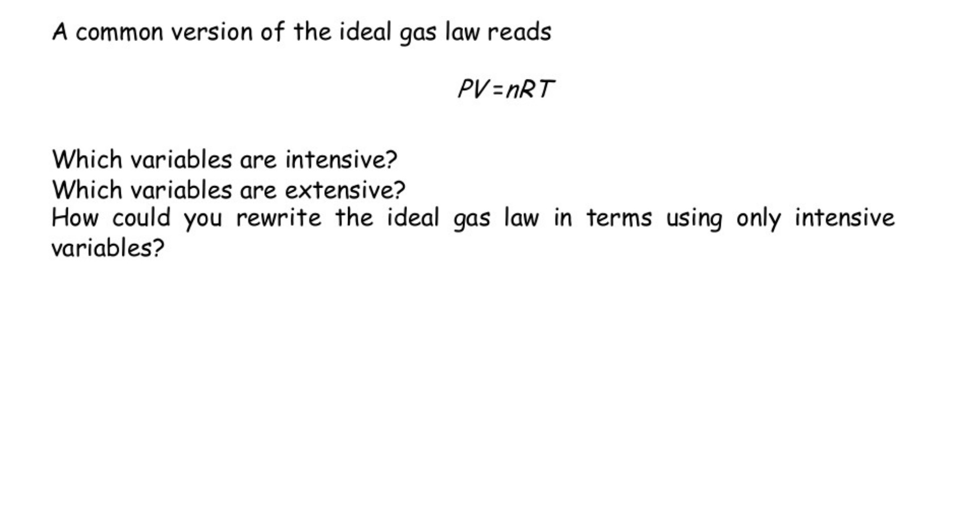 A common version of the ideal gas law reads P V=n R T Which variables ...