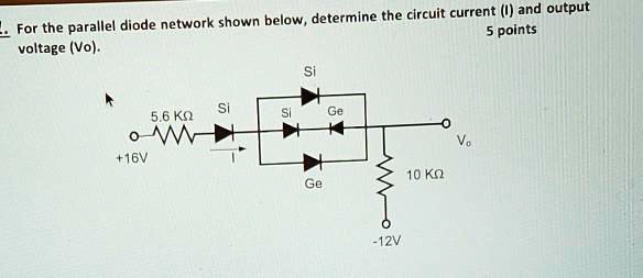 SOLVED: For the parallel diode network shown below, determine the circuit current I and output ...