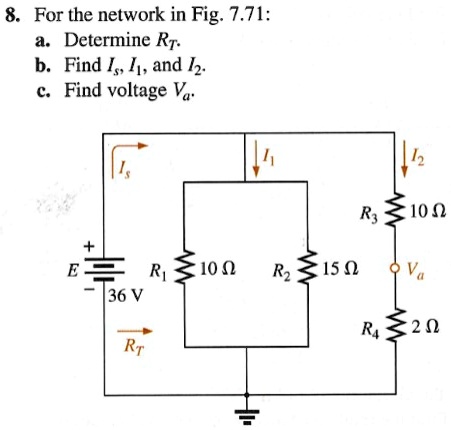 [GET ANSWER] 8. For the network in Fig. 7.71: a. Determine RT. b. Find Is, I1, and I2. c. Find ...