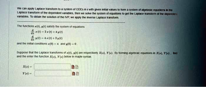 SOLVED: We can apply Laplace transtorm to a system of ODEs in with ...