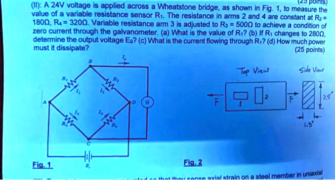 (II): A 24V voltage is applied across a Wheatstone bridge, as shown in Fig. 1, to measure the ...