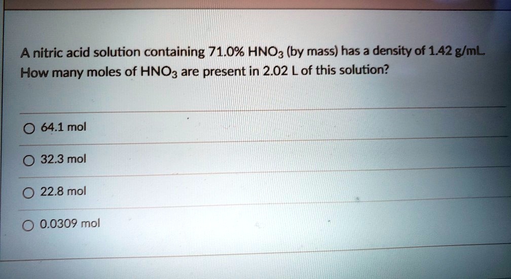 A nitric acid solution containing 71.0% HNO3 (by mass) has a density of ...