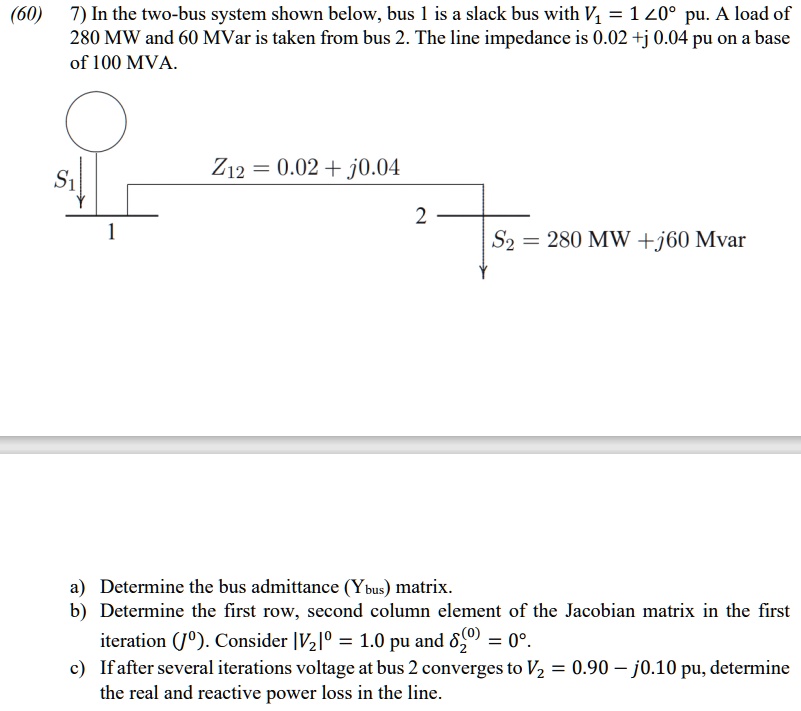 60 7 in the two bus system shown below bus l is a slack bus with v 1 0 ...