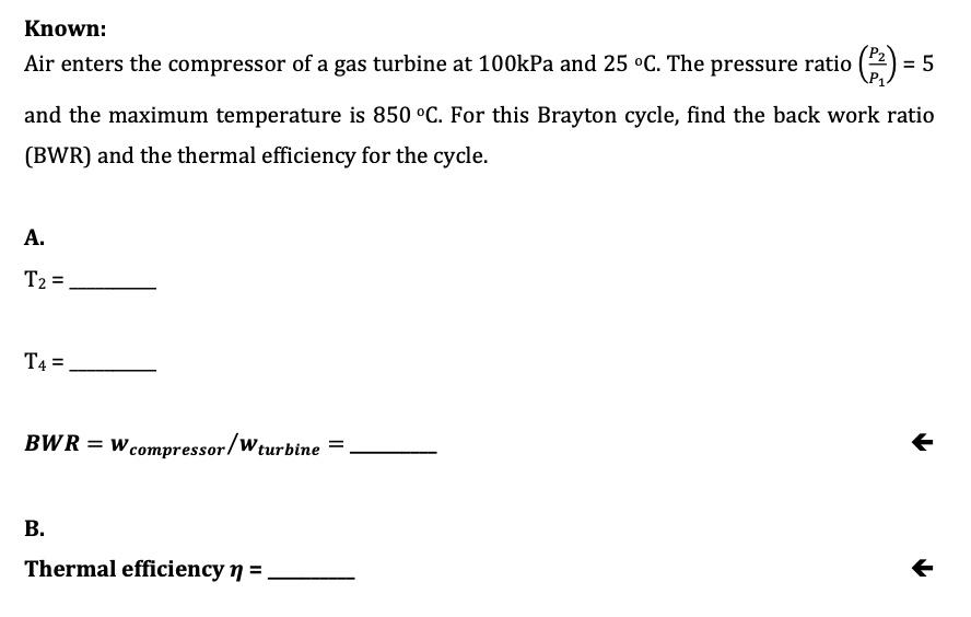 SOLVED: Given: Air enters the compressor of a gas turbine at 100 kPa ...