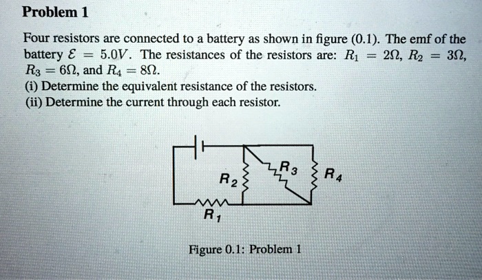 SOLVED: Problem 1 Four resistors are connected to a battery as shown in ...