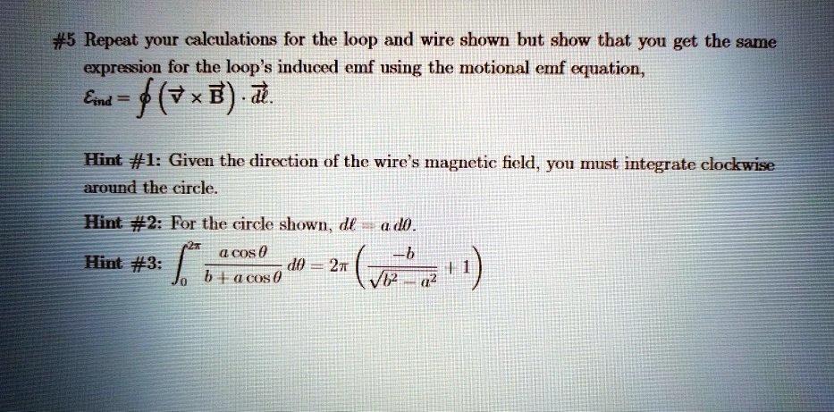 #5 Repeat your calculations for the loop and wire shown but show that you get the same ...