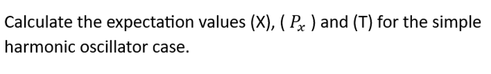 Solved Calculate The Expectation Values X Px And T For The