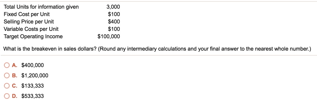SOLVED: Total Units for information given Fixed Cost per Unit Selling Price per Unit Variable ...
