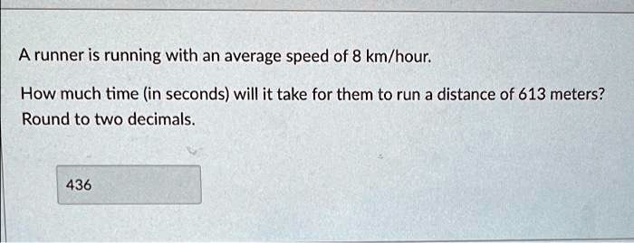 SOLVED: Help! It is not 436. A runner is running with an average speed ...