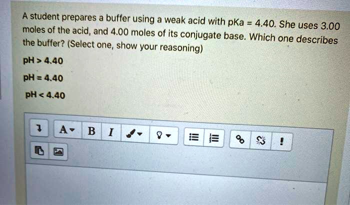 a student prepares a buffer using a weak acid with pka 440 she uses 300 moles of the acid and ...