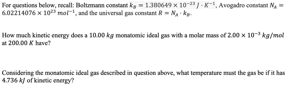 SOLVED: For questions below, recall: Boltzmann constant kB 1.380649 X ...