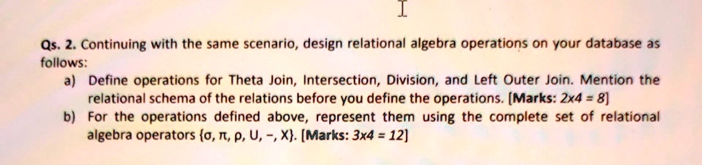SOLVED: Qs. 2. Continuing with the same scenario, design relational ...