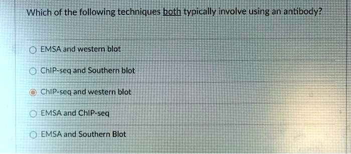 SOLVED:Which of the following techniques both typically involve using ...