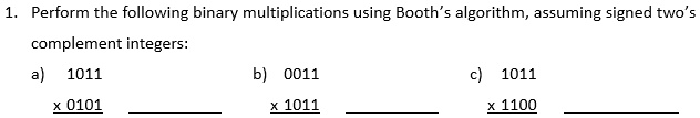Solved 1 Perform The Following Binary Multiplications Using Booths Algorithm Assuming Signed 0692