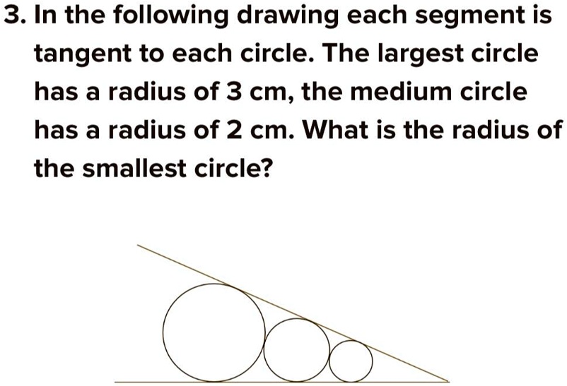 in the following drawing each segment is tangent to each circle the ...