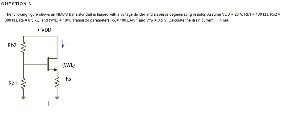 SOLVED: QUESTION 3 The following figure shows an NMOS transistor that ...