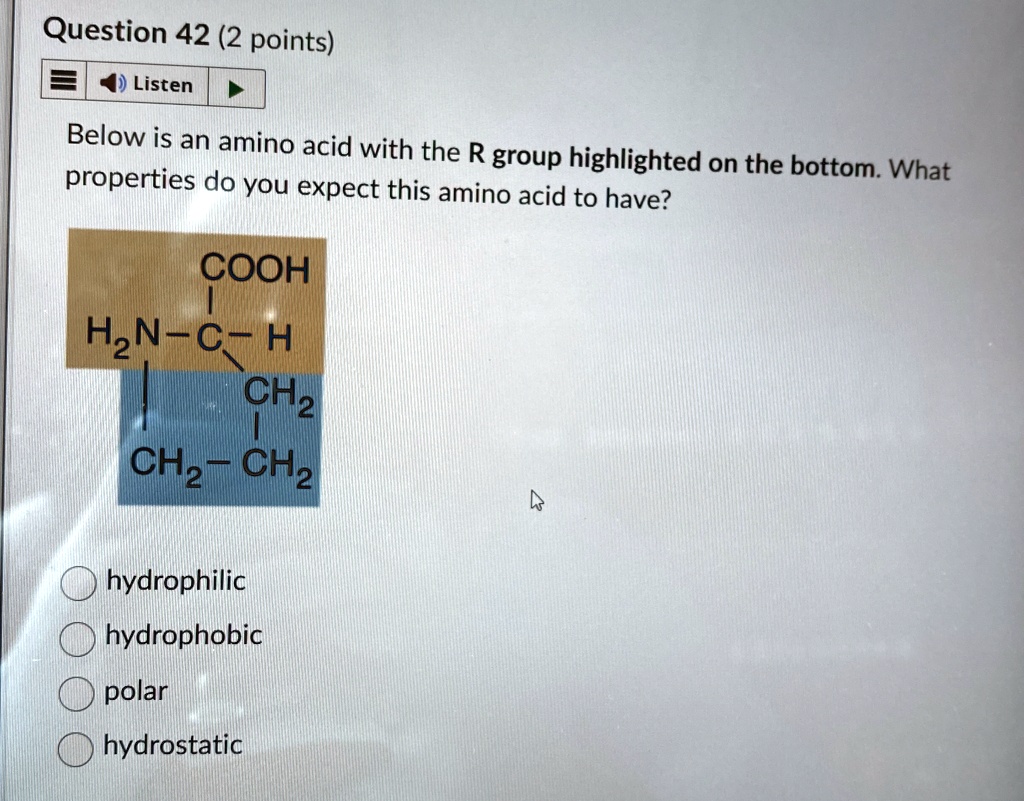 question 42 2 points listen below is an amino acid with the r group ...