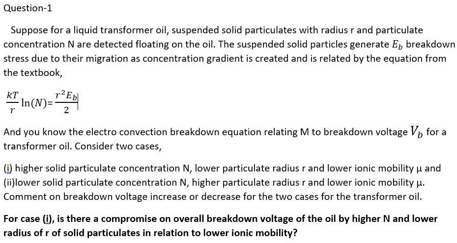 SOLVED: Question-1 Suppose for a liquid transformer oil, suspended ...
