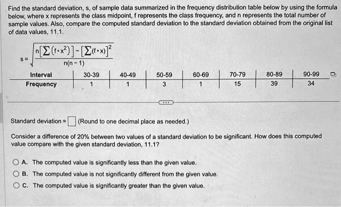 SOLVED: Find the standard deviation,s,of sample data summarized in the frequency distribution ...