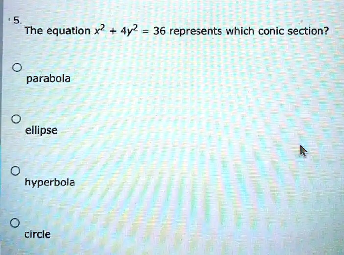 The equation x2 + 4y2 = 36 represents which conic section? parabola ...