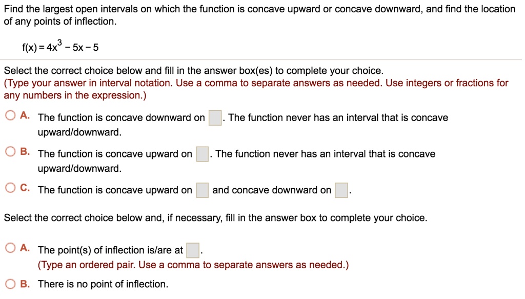 find the largest open intervals on which the function is concave upward ...