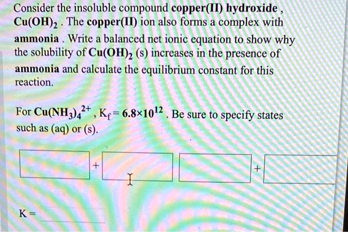 Solved Consider The Insoluble Compound Copper Ii Hydroxide Cu Oh 2