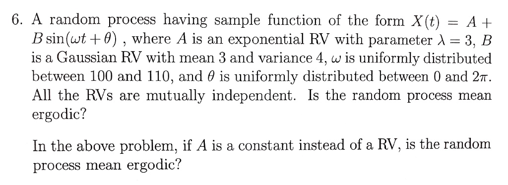 SOLVED: 6_ A random process having sample function of the form X(t) = A + Bsin(wt + 0) where A ...