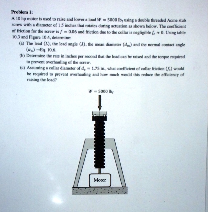 SOLVED: Problem 1: A 10 hp motor is used to raise and lower a load W ...