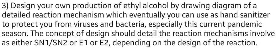 3) Design your own production of ethyl alcohol by drawing diagram of a ...