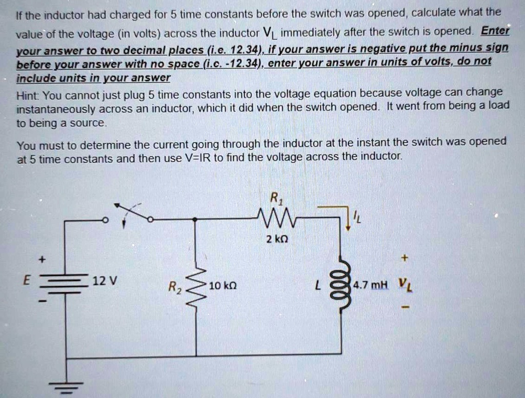 SOLVED: If the inductor had charged for 5 time constants before the ...