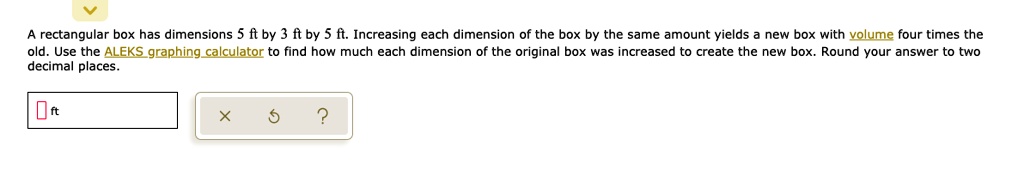 SOLVED: rectangular box has dimensions ft by 3 f by 5 f. Increasing ... SOLVED: rectangular box has dimensions ft by 3 f by 5 f. Increasing ...