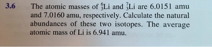 SOLVED: The atomic masses of ^6Li and ^7Li are 6.0151 amu and 7.0160 ...
