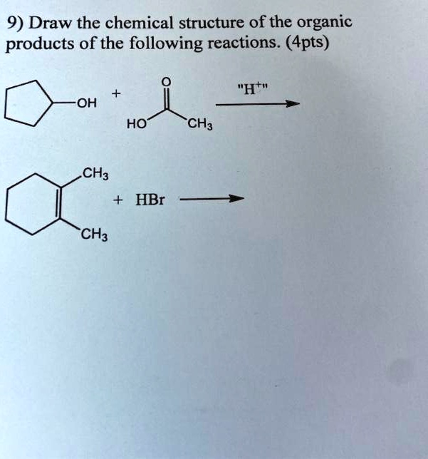 SOLVED: 9) Draw the chemical structure of the organic products of the ...