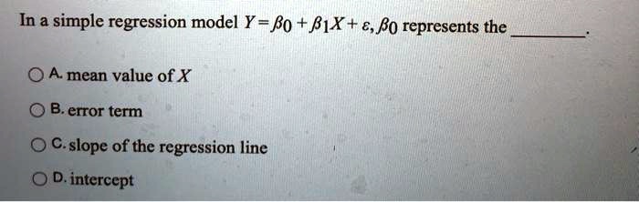 In a simple regression model Y = Bo + B1X + Îµ, Bo represents the mean ...