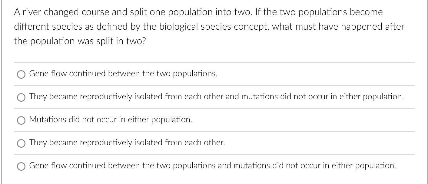 SOLVED: A river changed course and split one population into two. If ...