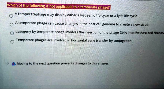 SOLVED: Which of the following IS not applicable to a temperate phagez ...