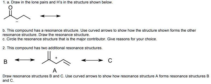 SOLVED: Draw in the lone pairs and H's in the structure shown below: This compound has resonance ...
