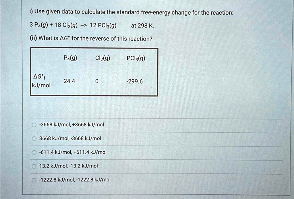 SOLVED: i) Use given data to calculate the standard free-energy change for the reaction: 3P(4)(g ...